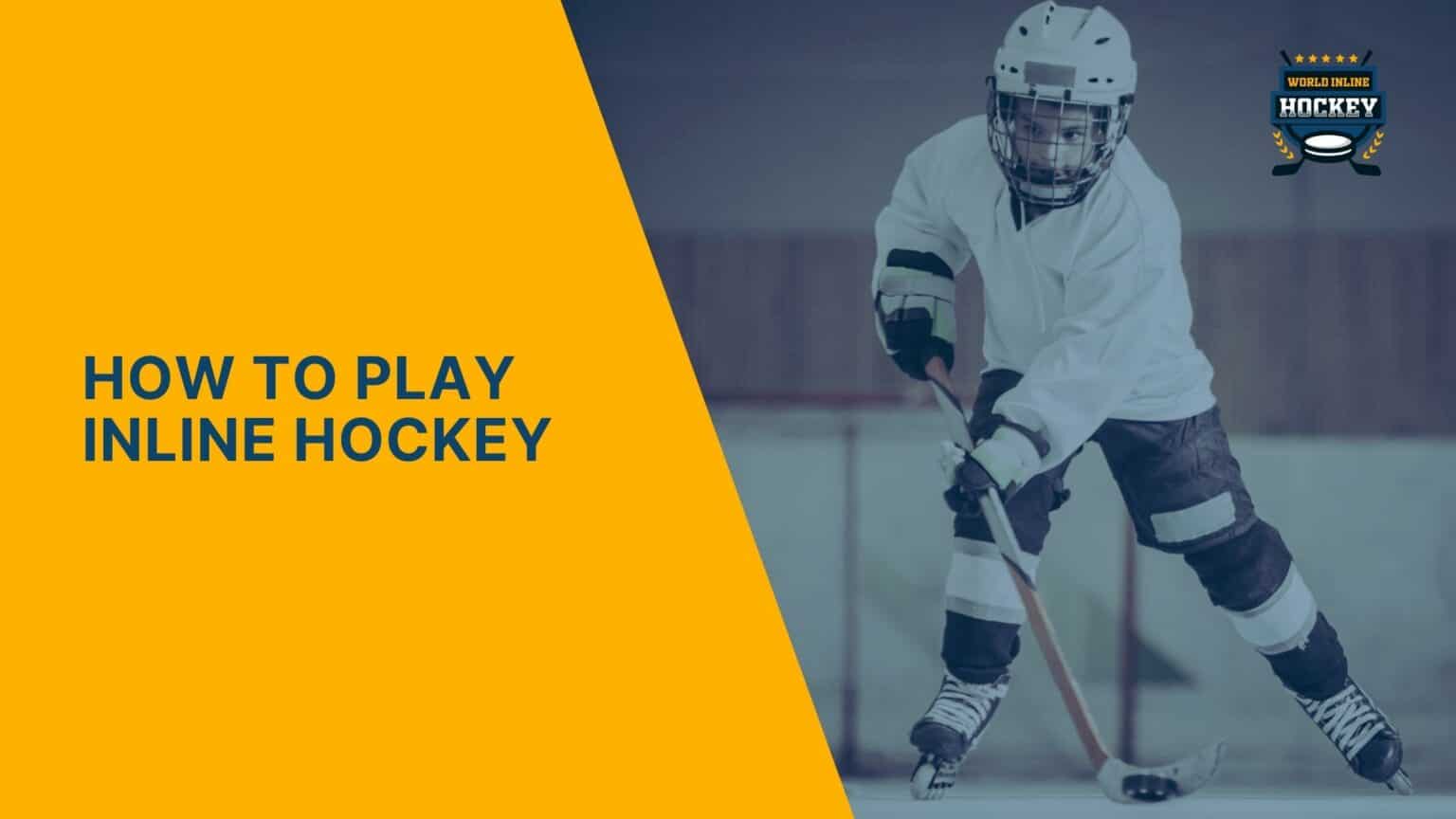 Step By Step Guide: How To Play Inline Hockey Like A Pro - World Inline ...