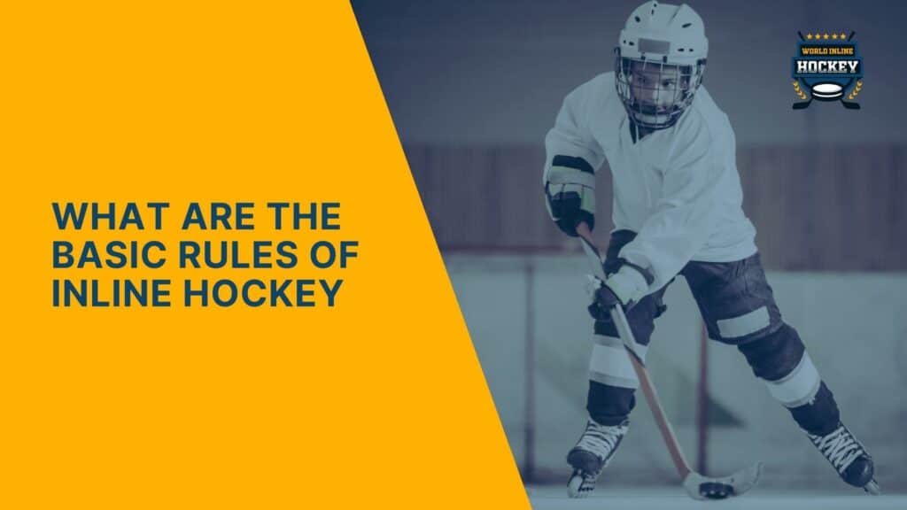 Exploring: What Are The Basic Rules Of Inline Hockey - World Inline Hockey