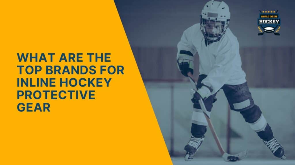 Top Brands For Inline Hockey Protective Gear Revealed - World Inline Hockey